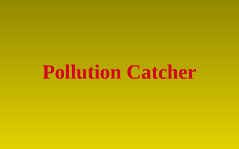Pollution Catcher Experiment by Marlene Figueroa on Prezi