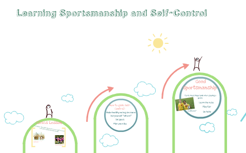 Teaching Sportsmanship and Self-Control by Brieanna Coles on Prezi
