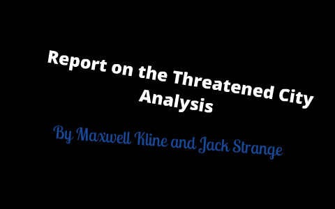Report on the Threatened City Analysis by Maxwell Kline on Prezi