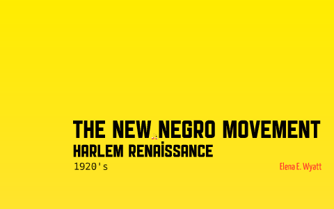 New Negro Movement by Elena Wyatt