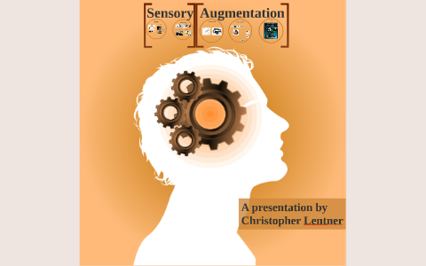 Sensory Augmentation by Chris Lentner on Prezi