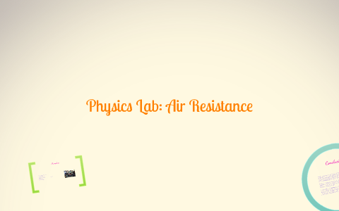 Physics Lab: Air Resistance by Mansi Dhond on Prezi