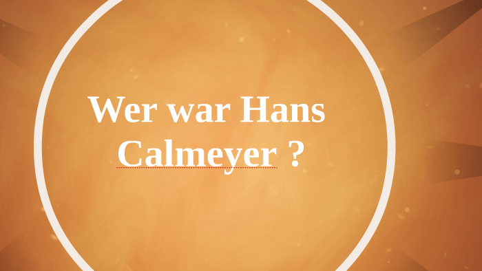 Wer war Hans Calmeyer ? by Sinne Sures on Prezi