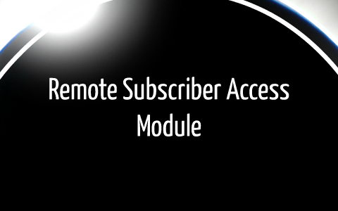 Remote Subscriber Access Module by alyssa sanchez on Prezi