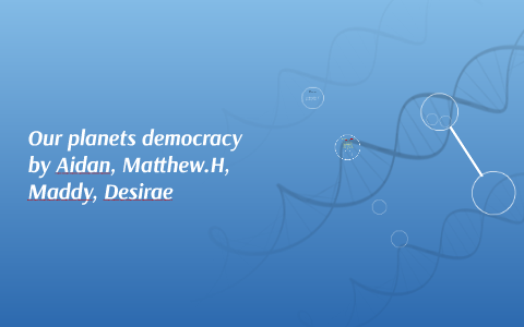 Our planets democracy by Aidan Kyle on Prezi