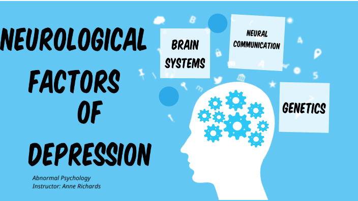 Neurological Factors of Depression by Anne Richards on Prezi
