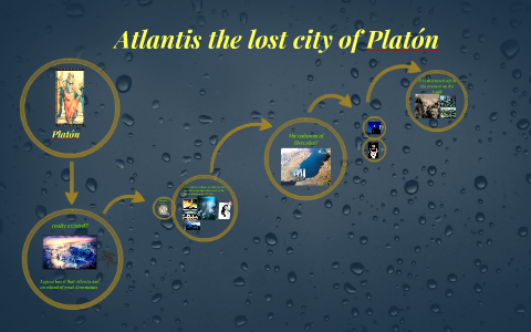 Atlantis the lost city by Paulina Venegas on Prezi