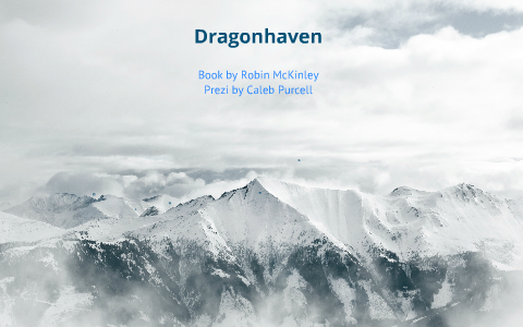 Dragonhaven by Caleb Purcell on Prezi