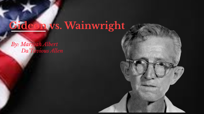 Gideon vs. Wainwright by Mariyah Albert on Prezi