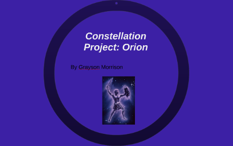 Constellation Project: Orion by Grayson Morrison on Prezi