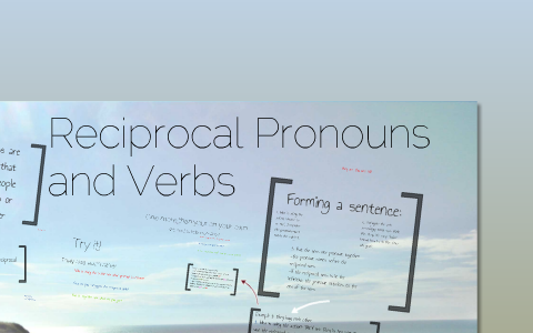 Reciprocal Pronouns and Verbs by Blake Welling on Prezi