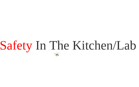 Kitchen/Lab Safety! by Mary Chenault on Prezi