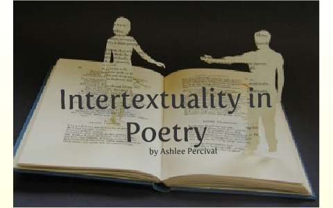 Intertextuality in Poetry by Ashlee Percival on Prezi