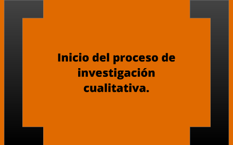 Inicio del proceso cualitativo: planteamiento del problema. by Sofia Corral on Prezi