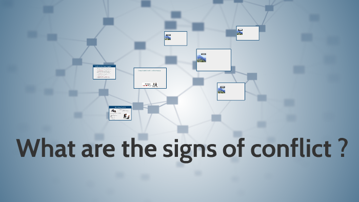 What are the signs of conflict ? by Ami Na on Prezi