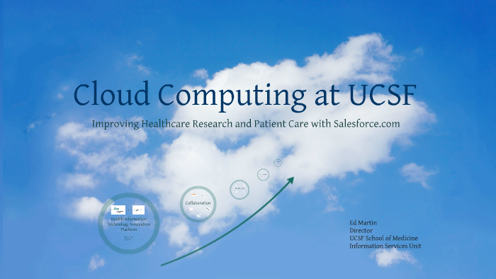 Cloud Computing at UCSF by Ed Martin on Prezi