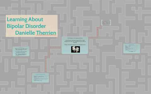 Bipolar Disorder by Danielle Therrien on Prezi