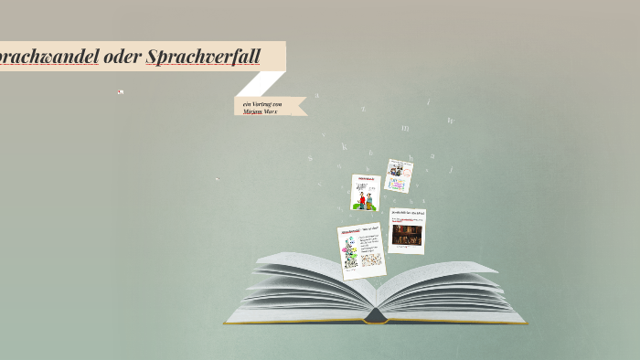 Sprachwandel oder Sprachverfall by Mirjam Marx on Prezi