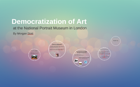 Democratization of Art by Morgan Statt on Prezi