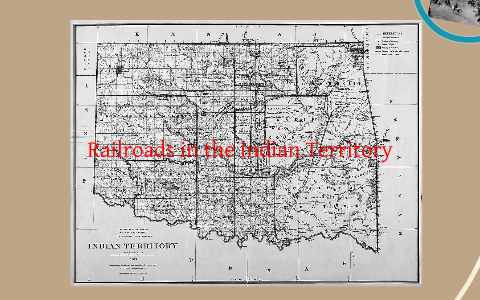 Railroads in the Indian Territory by Aaron Walsh on Prezi