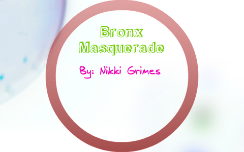Bronx Masqurade By :Nikki Grimes by Kyla Lynn on Prezi