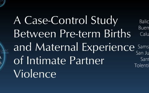 A Case-Control Study Between Pre-Term Birth and Maternal Experience of Intimate Partner Violence ...
