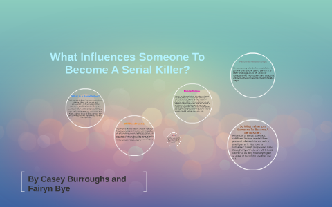 What Influences Someone To Become A Serial Killer by Casey Burroughs on ...