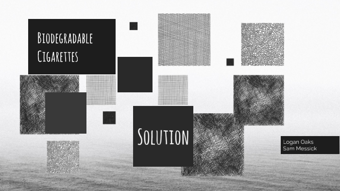 Biodegradable Cigarettes by Logan Oaks on Prezi