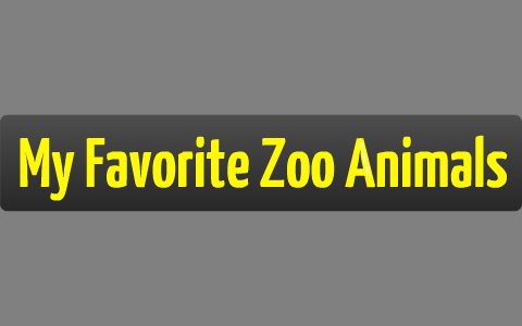 My Favorite Zoo Animals by Zachery Dietz on Prezi