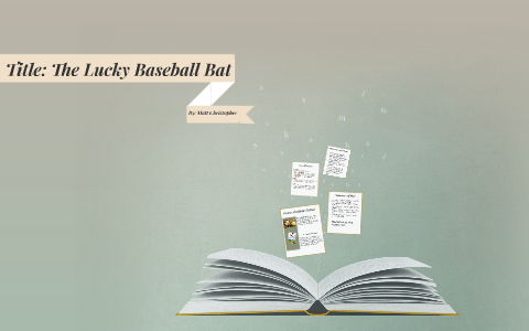 The Lucky Baseball Bat by Andrew Lennon on Prezi