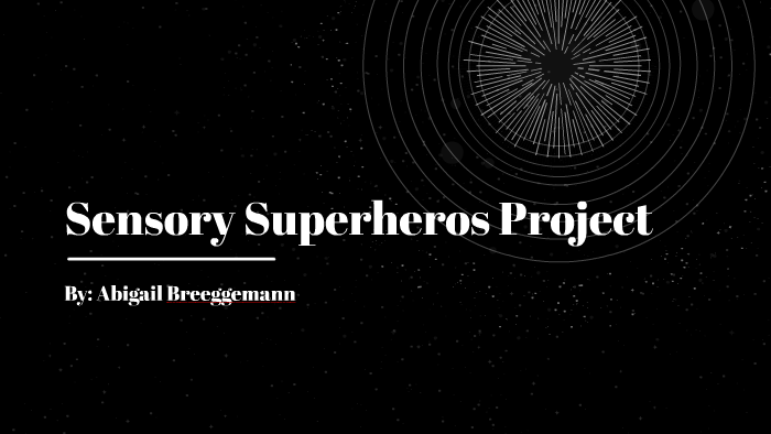Sensory Superheros Project by Abigail Breeggemann