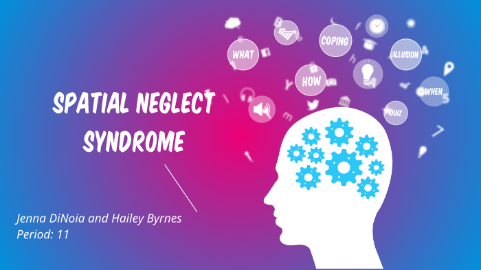 Spatial Neglect Syndrome By Jenna DiNoia spatial-neglect-syndrome-by-jenna-dinoia