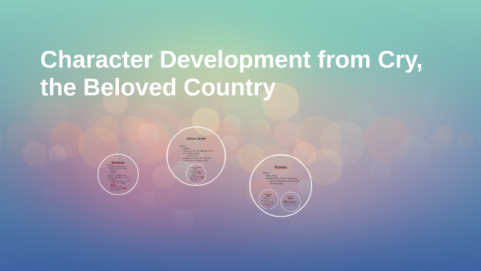 Character Development from Cry the Beloved Country by The Squad on Prezi