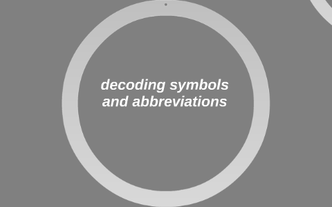 decoding symbols and abbreviations by maha saud on Prezi