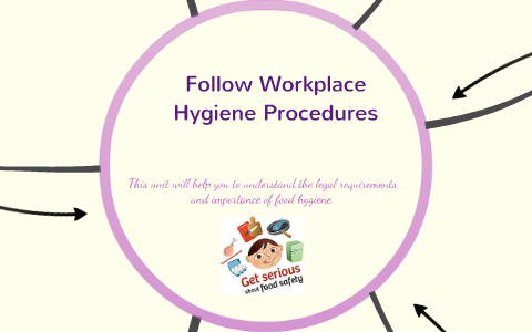 Follow workplace hygiene procedures by Dianna Menegazzo on Prezi