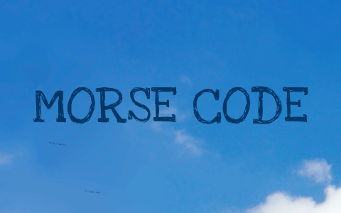 Morse Code By Kyle Hsieh by lis lab3 on Prezi