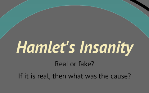 Hamlet's Insanity by John Spiegel on Prezi