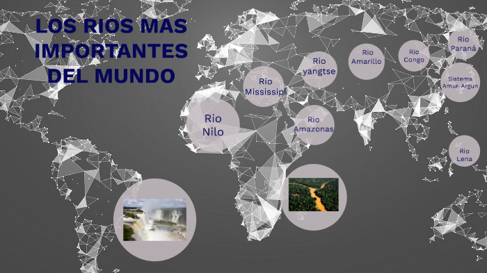LOS RIOS MAS IMPORTANTES DEL MUNDO by jose luis mendoza on Prezi