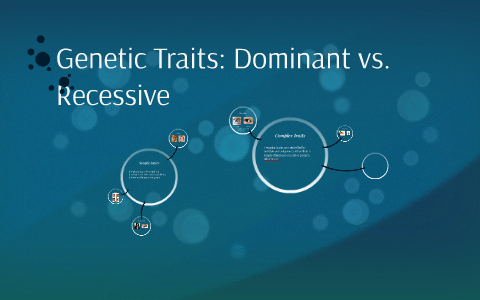 Genetic Traits: Dominant vs. Recessive by Kayla Jones on Prezi