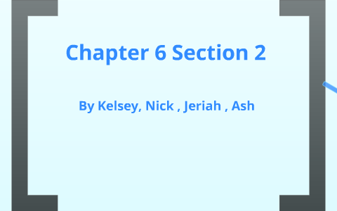 Chapter 6 Section 2 by Kelsey bainbridge on Prezi