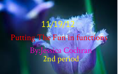 Putting the FUN in functions by Jessica Cochran on Prezi