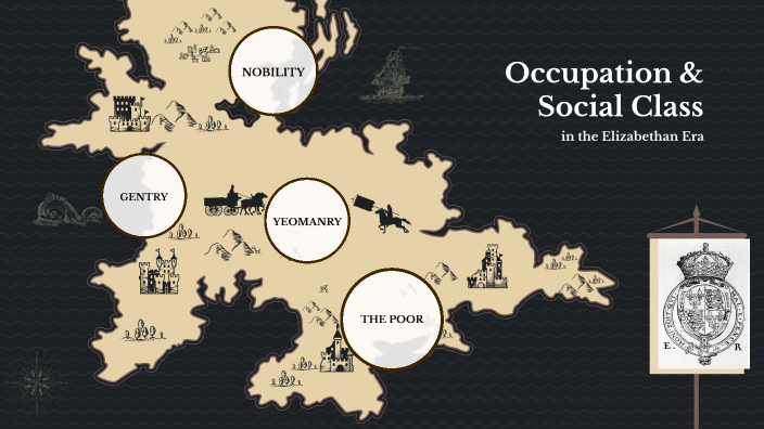 Elizabethan Era - Social Classes and Occupation by Sophia Carlson on Prezi