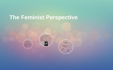 The Feminist Perspective by Jessica Heckman on Prezi