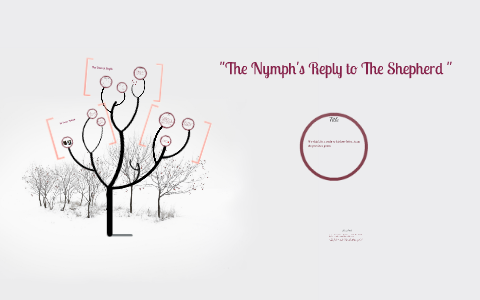 The Nymph's Reply to The Shepherd by kieya buckley on Prezi