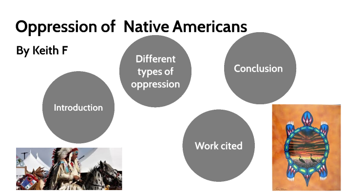 Oppesion of Native Americans by Keith Fecteau on Prezi