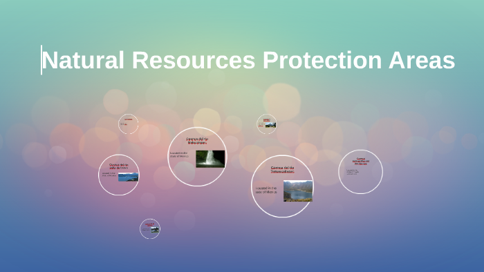 Natural Resources Protection Areas by Neil Hernandez on Prezi