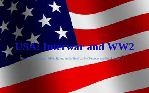 USA: Interwar and WW2 by Alex Remondini on Prezi