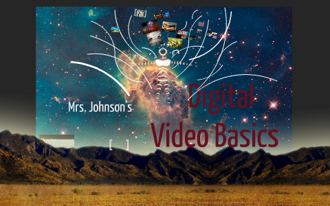 Digital Video Basics- Mrs. Johnson by Richie McAlister on Prezi