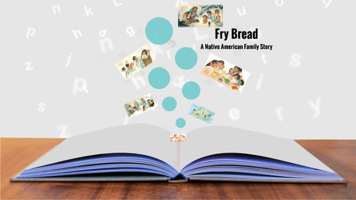 Fry Bread: A Native American Family Story by Lauren Scheks on Prezi