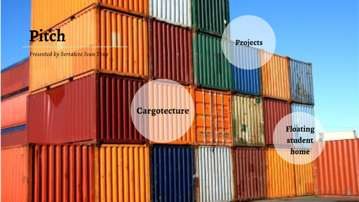 Cargotecture by ivan tony Serratore on Prezi